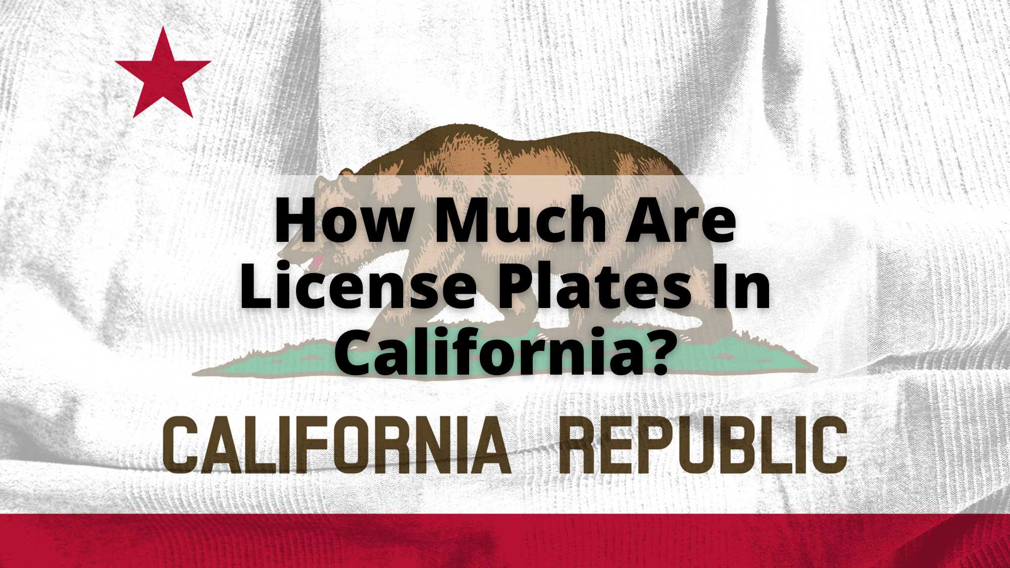 How Much Are License Plates In California 
