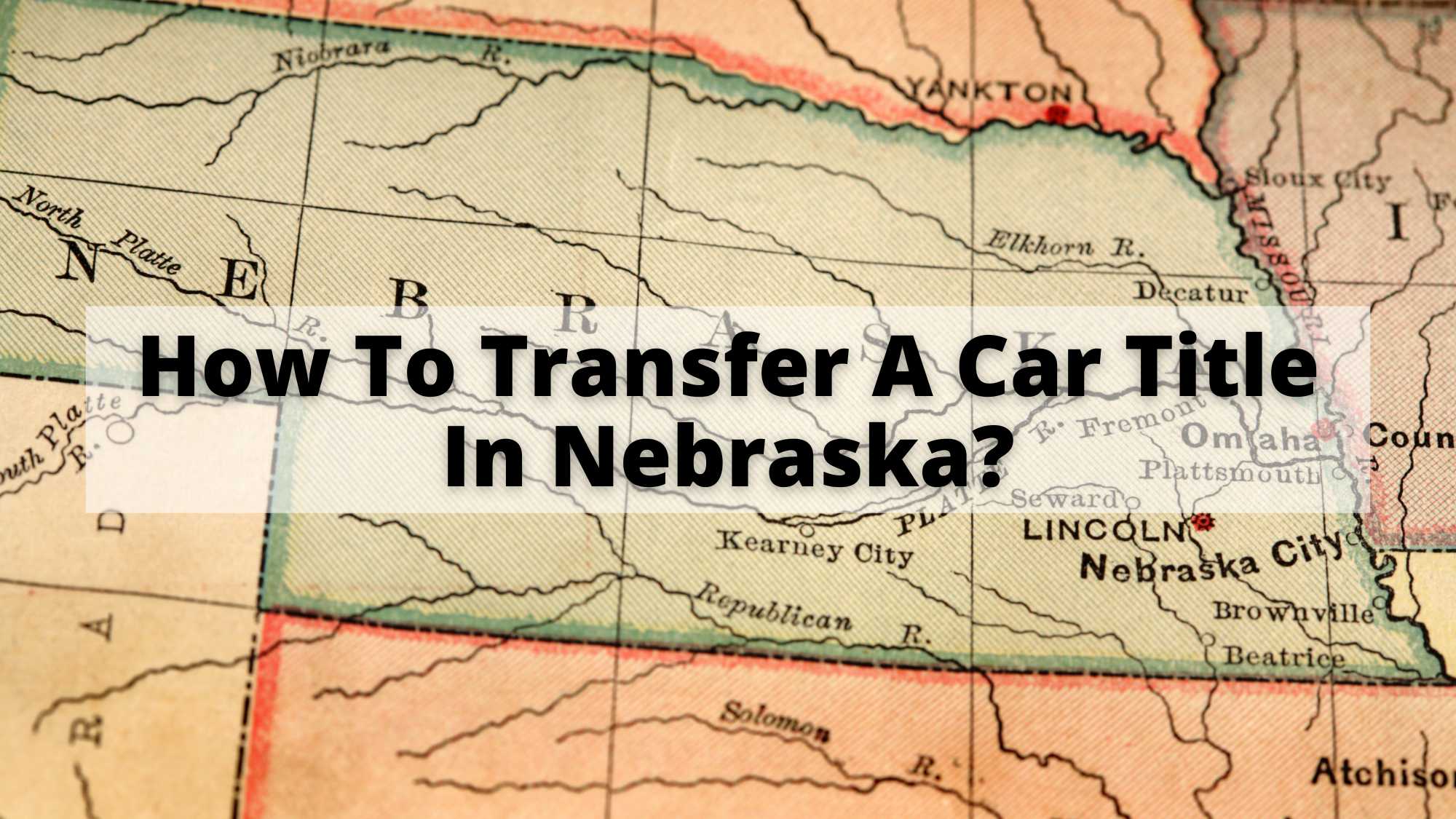 How To Transfer A Car Title In Nebraska how-to-transfer-a-car-title-in-nebraska